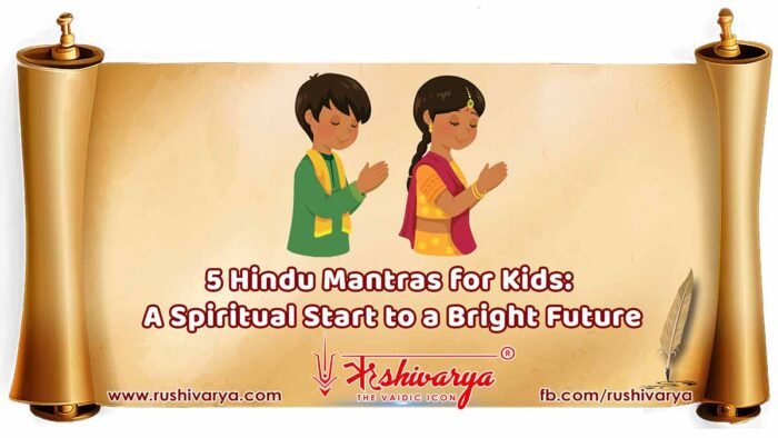 5 Hindu Mantras for Kids: A Spiritual Start to a Bright Future ...